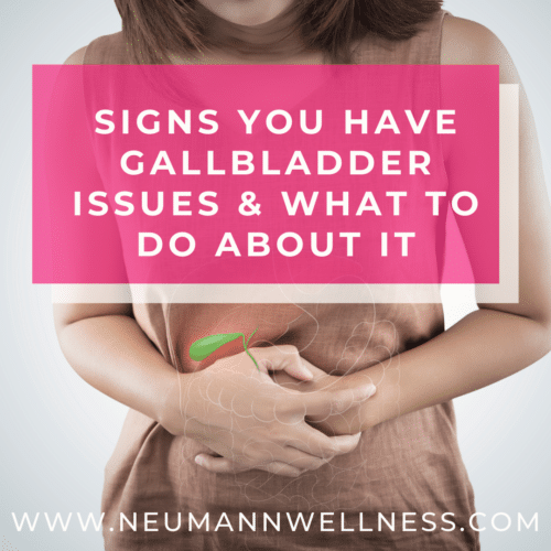 Signs You Have Gallbladder Issues & What to Do About It - Neumann ...
